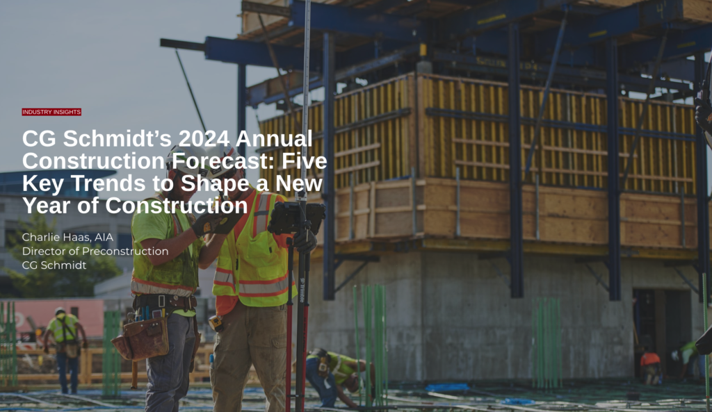 CG Schmidt's 2024 Annual Construction Forecast - CG Schmidt