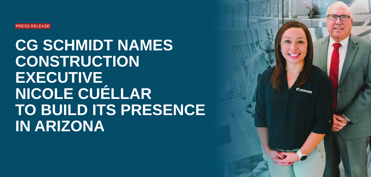 CG SCHMIDT NAMES CONSTRUCTION EXECUTIVE NICOLE CUÉLLAR TO BUILD ITS PRESENCE IN ARIZONA - CG Schmidt